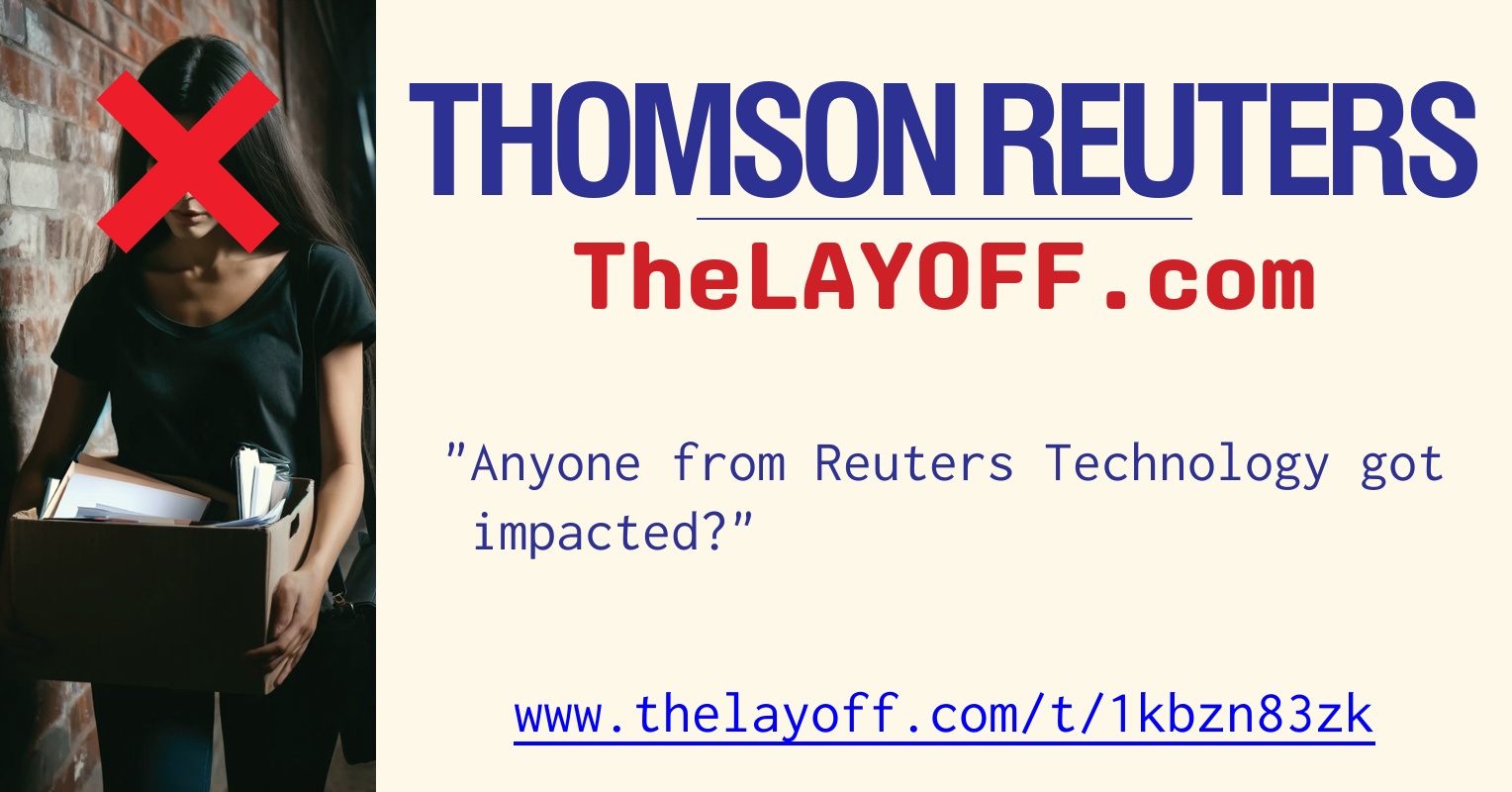 Anyone from Reuters Technology got impacted? - post regarding Thomson ...