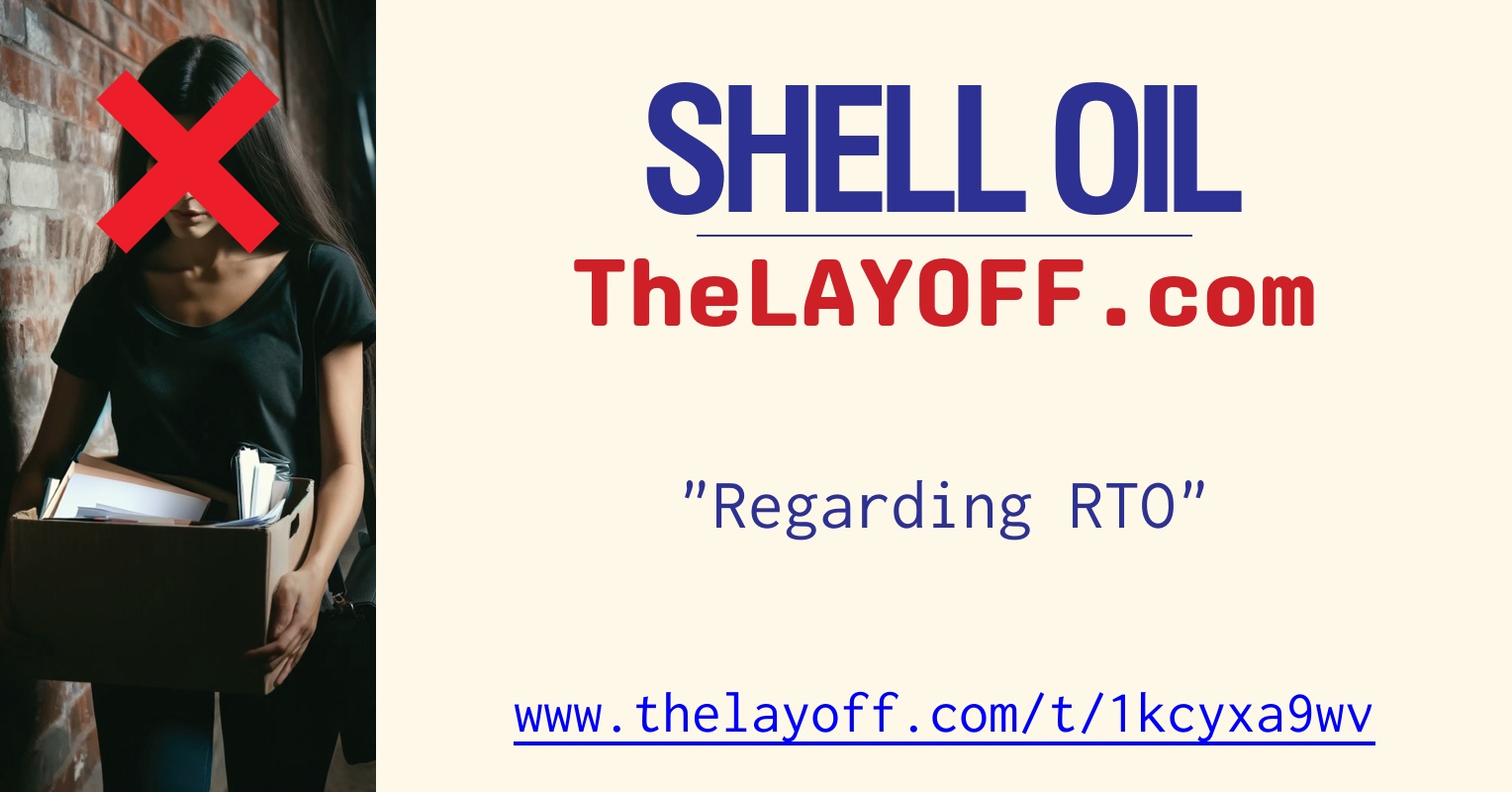Regarding RTO - post regarding Shell Oil layoffs