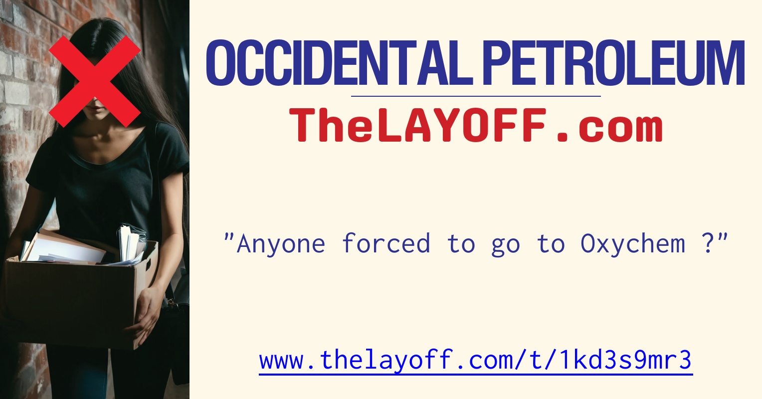 Anyone forced to go to Oxychem ? - post regarding Occidental Petroleum ...
