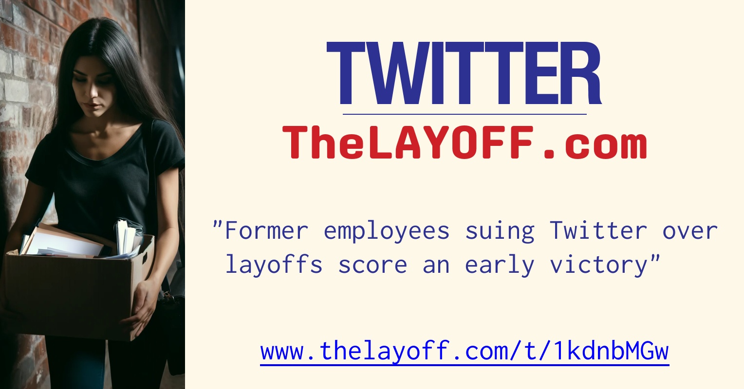 Former employees suing Twitter over layoffs score an early victory - post regarding Twitter layoffs