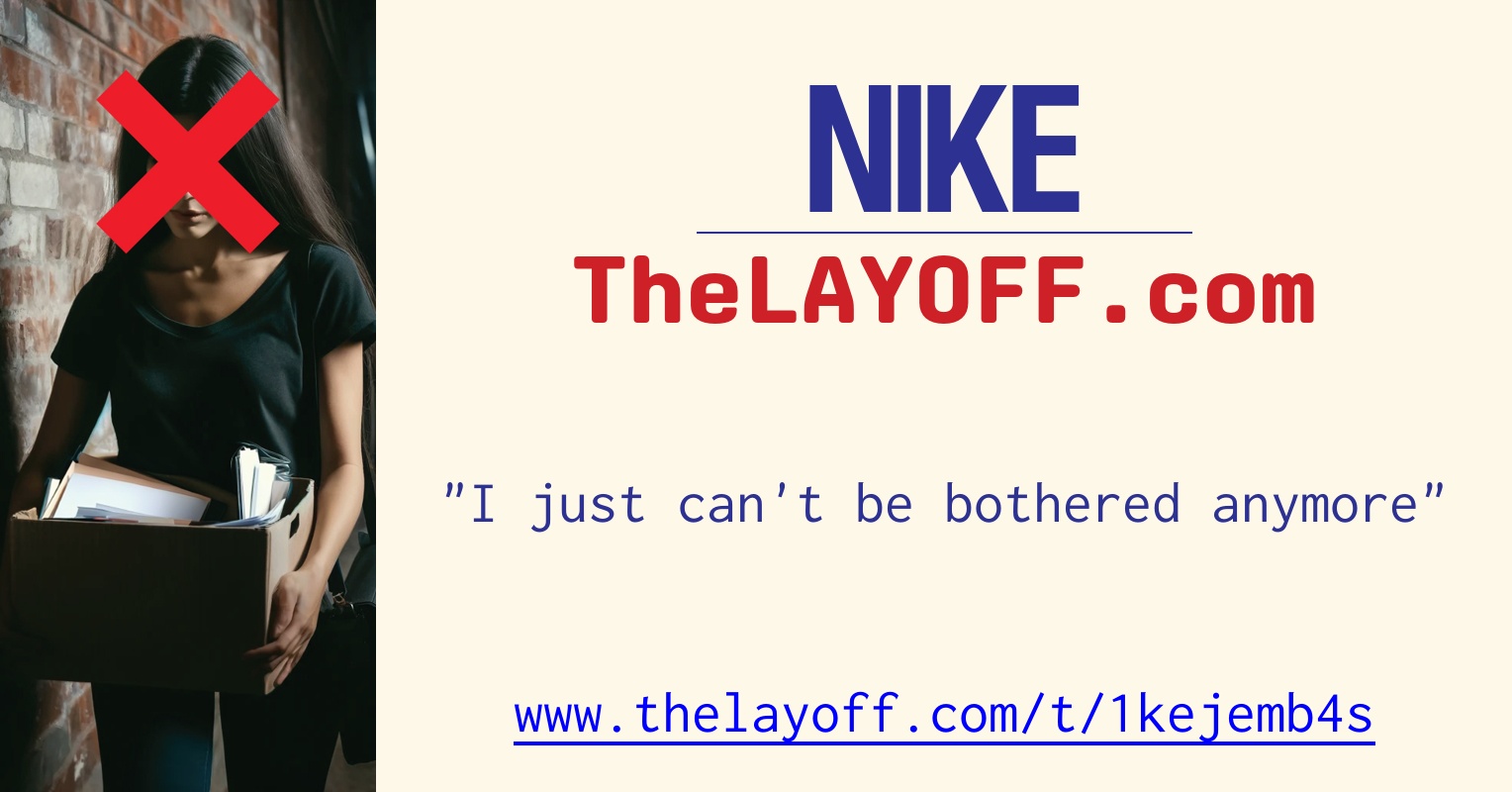 I just can't be bothered anymore - post regarding Nike Inc. layoffs