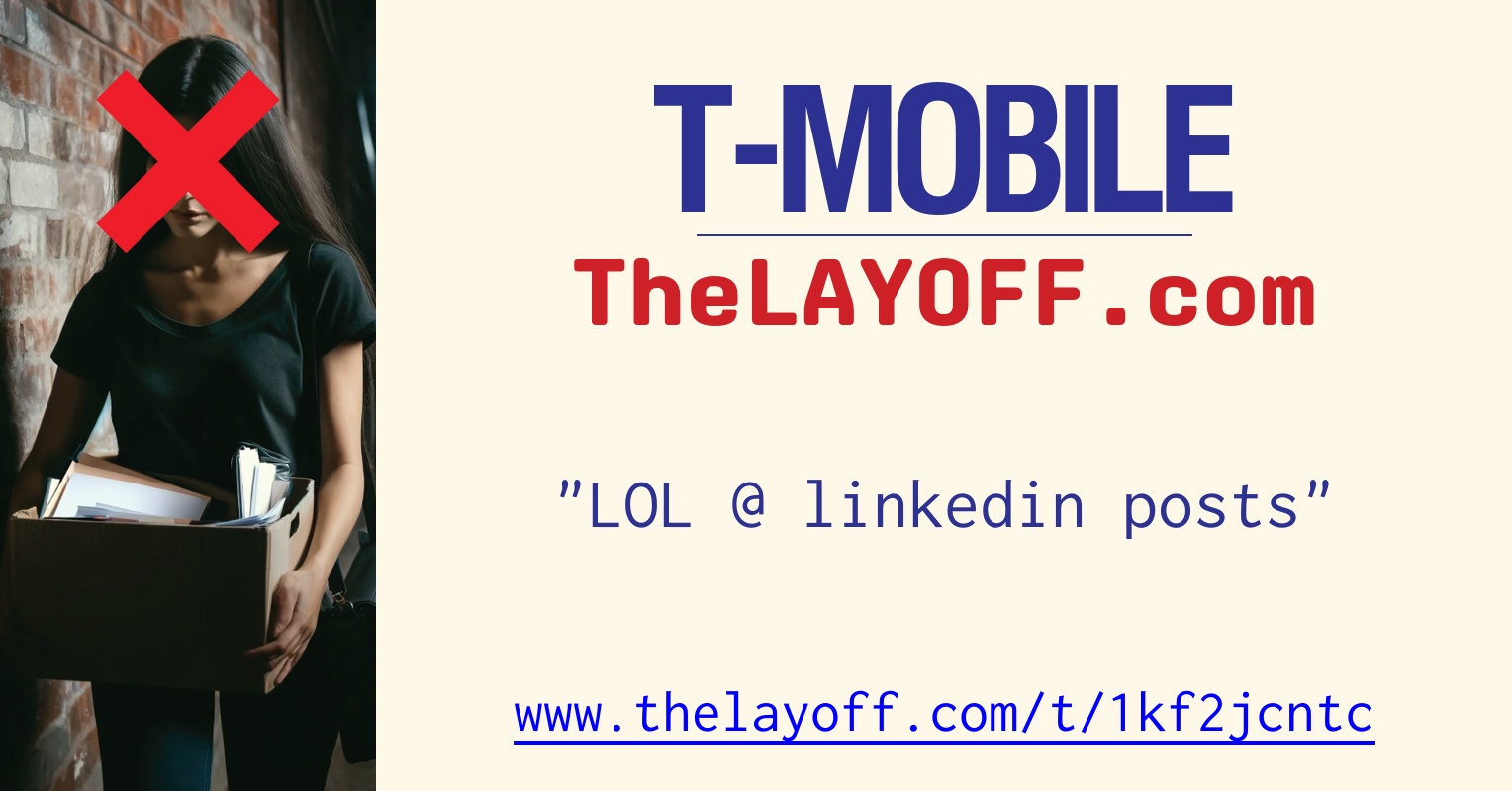 LOL @ linkedin posts - post regarding T-Mobile layoffs