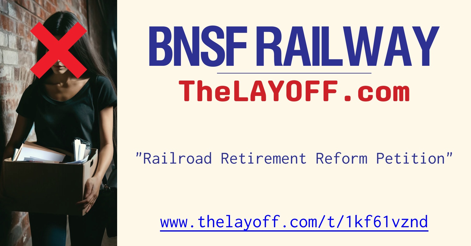 Railroad Retirement Reform Petition - post regarding BNSF Railway layoffs