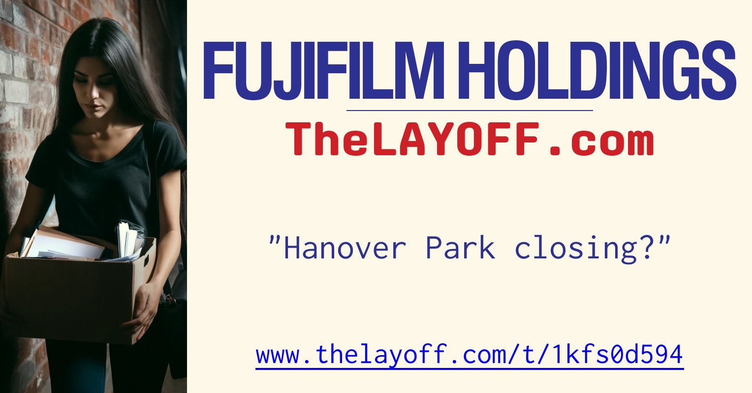 Hanover Park closing? - post regarding FUJIFILM Holdings Corp. layoffs