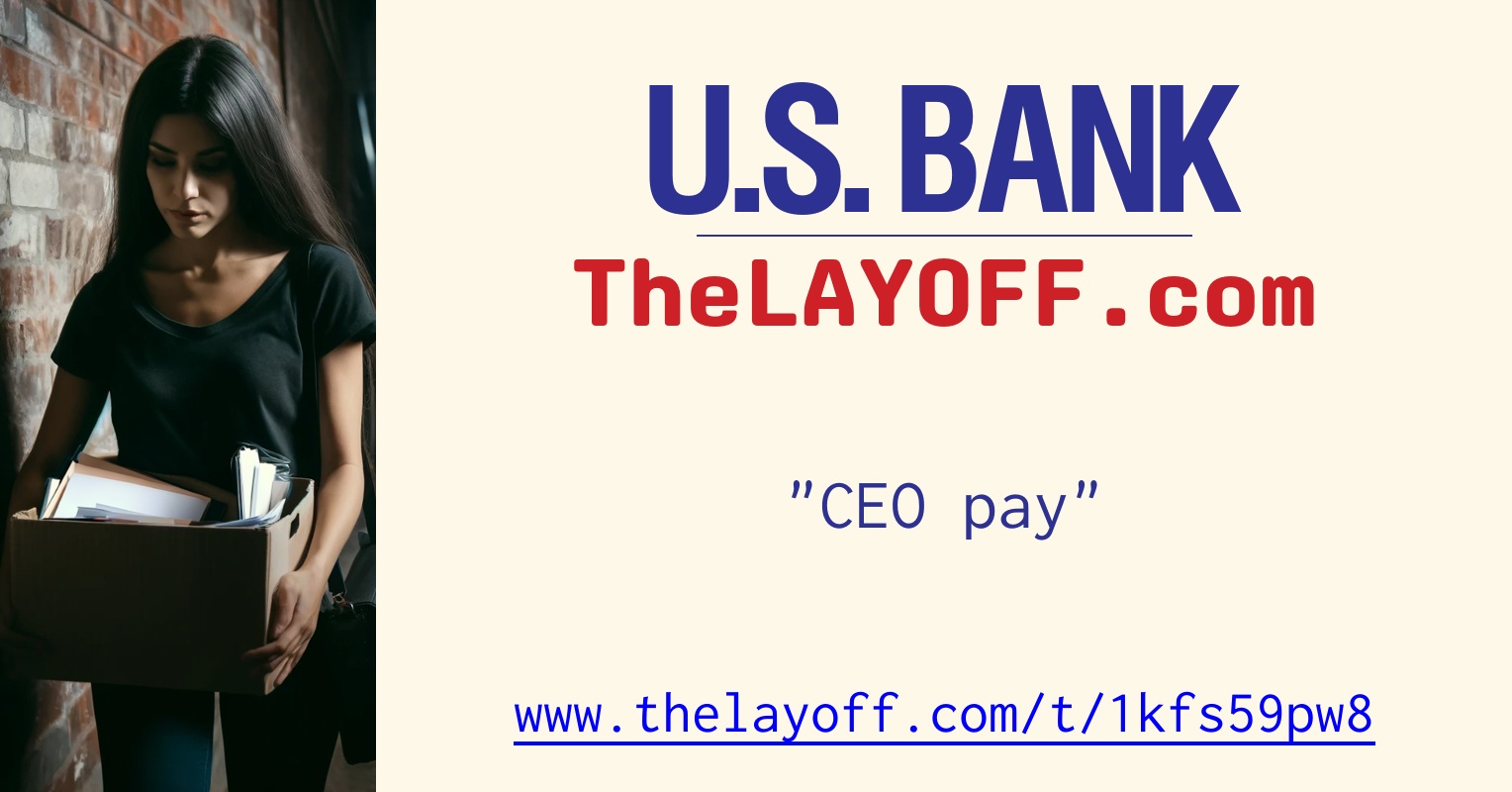 CEO pay - post regarding U.S. Bank layoffs