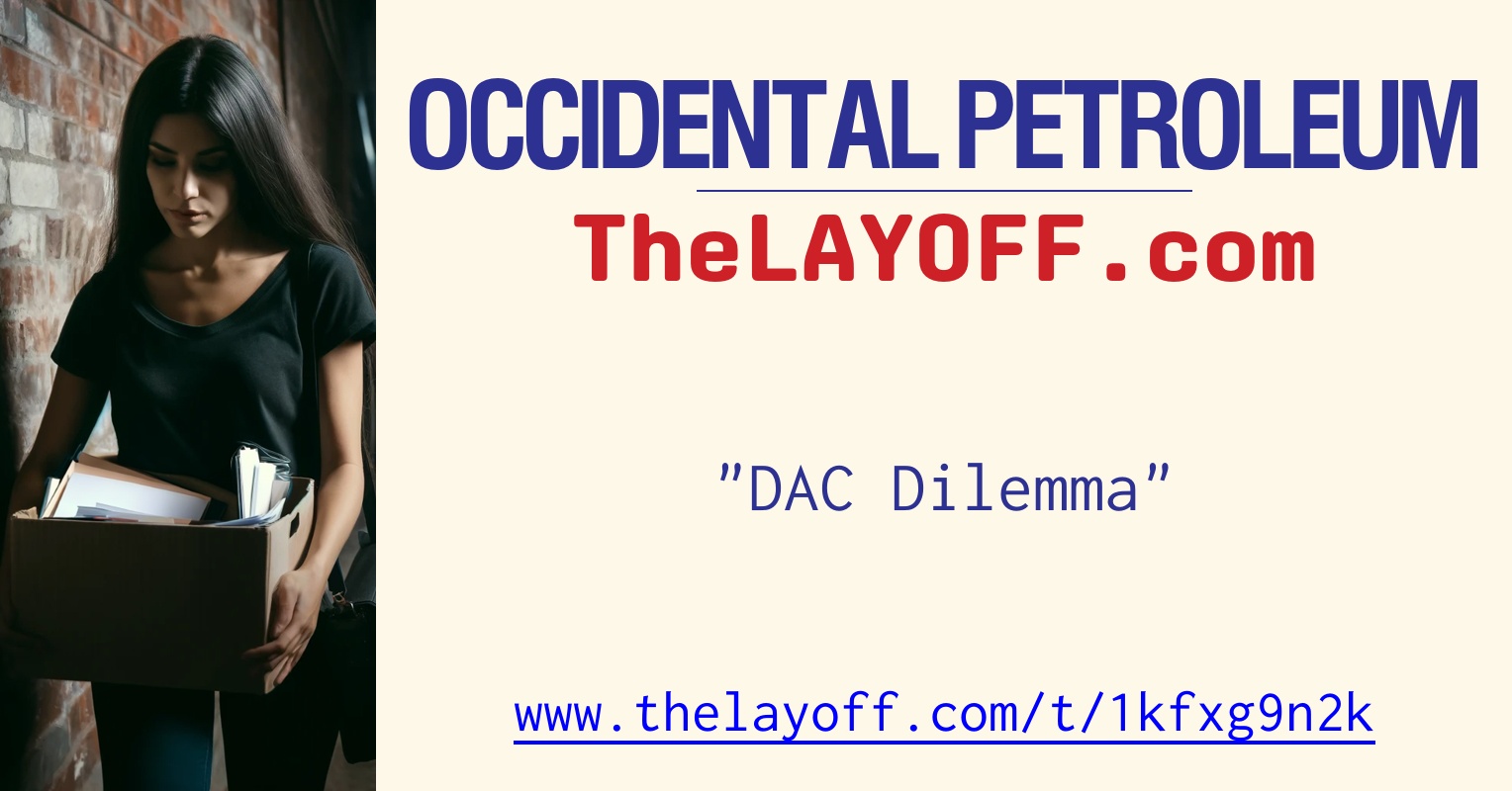 DAC Dilemma - post regarding Occidental Petroleum Corp. layoffs