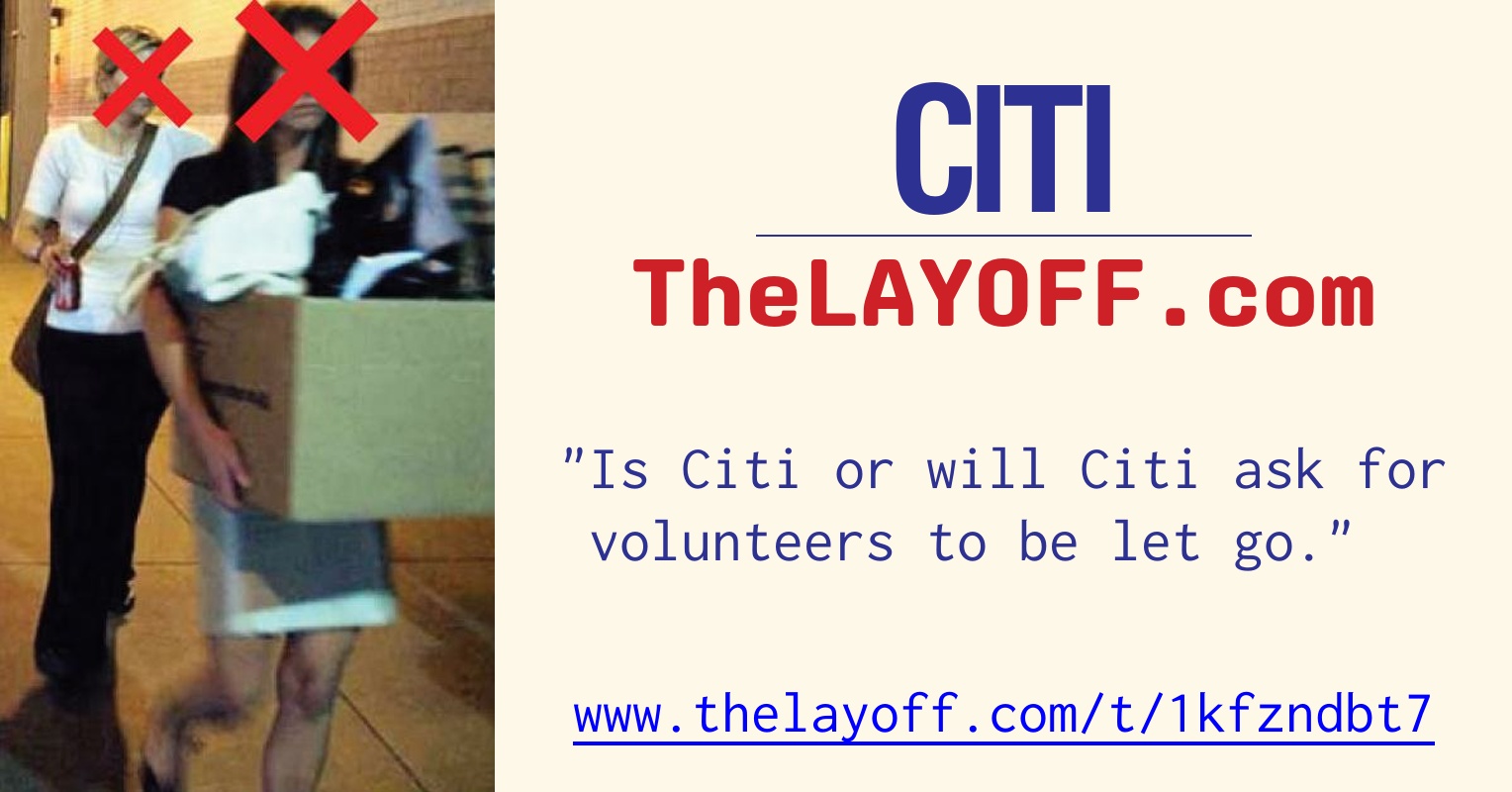 Is Citi or will Citi ask for volunteers to be let go. - post regarding ...