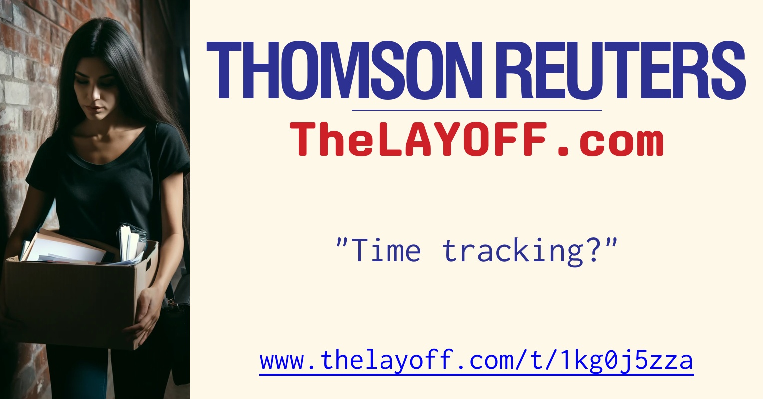Time tracking? - post regarding Thomson Reuters layoffs