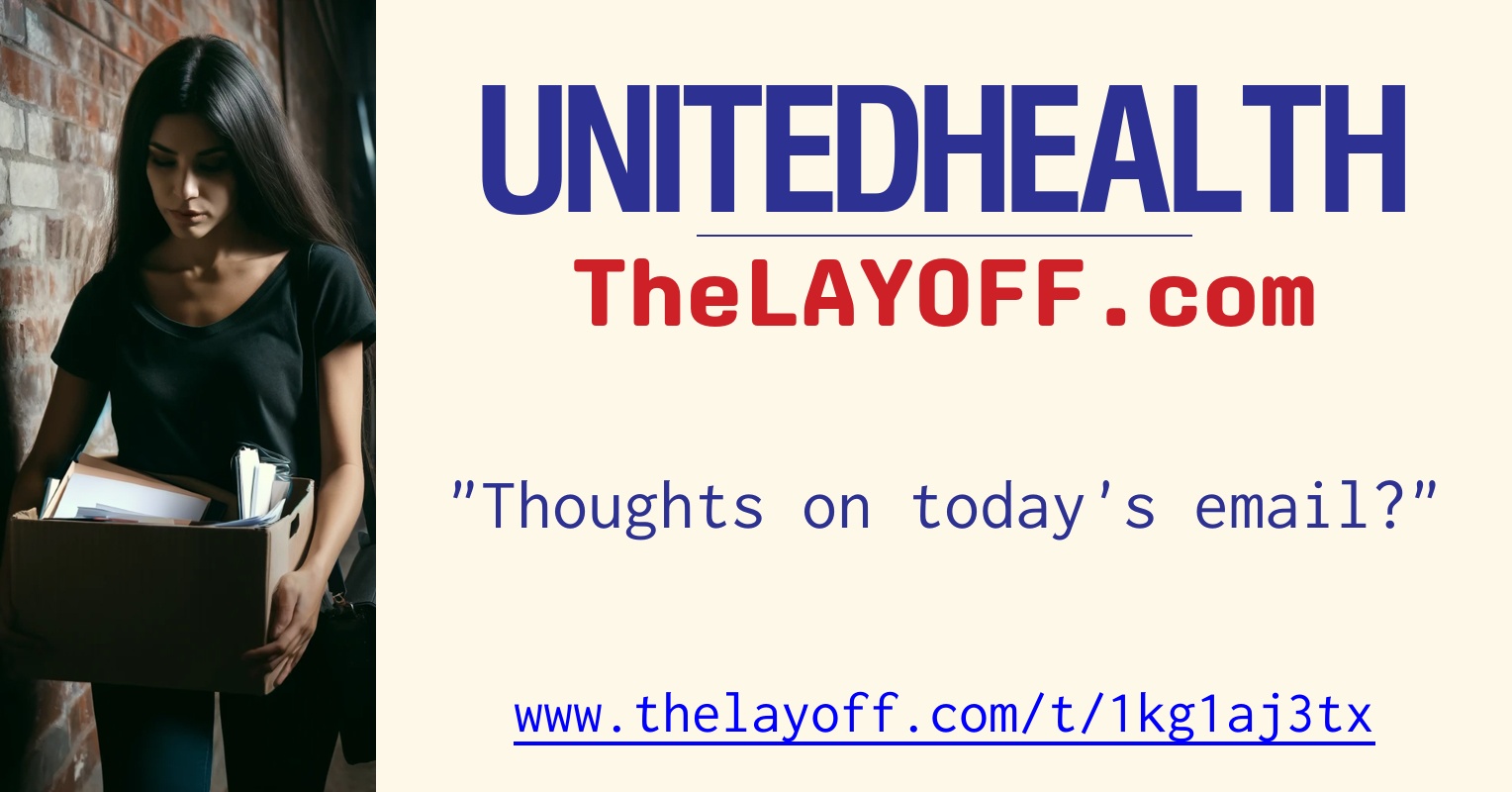 Thoughts on today's email? - post regarding UnitedHealth Group Inc. layoffs