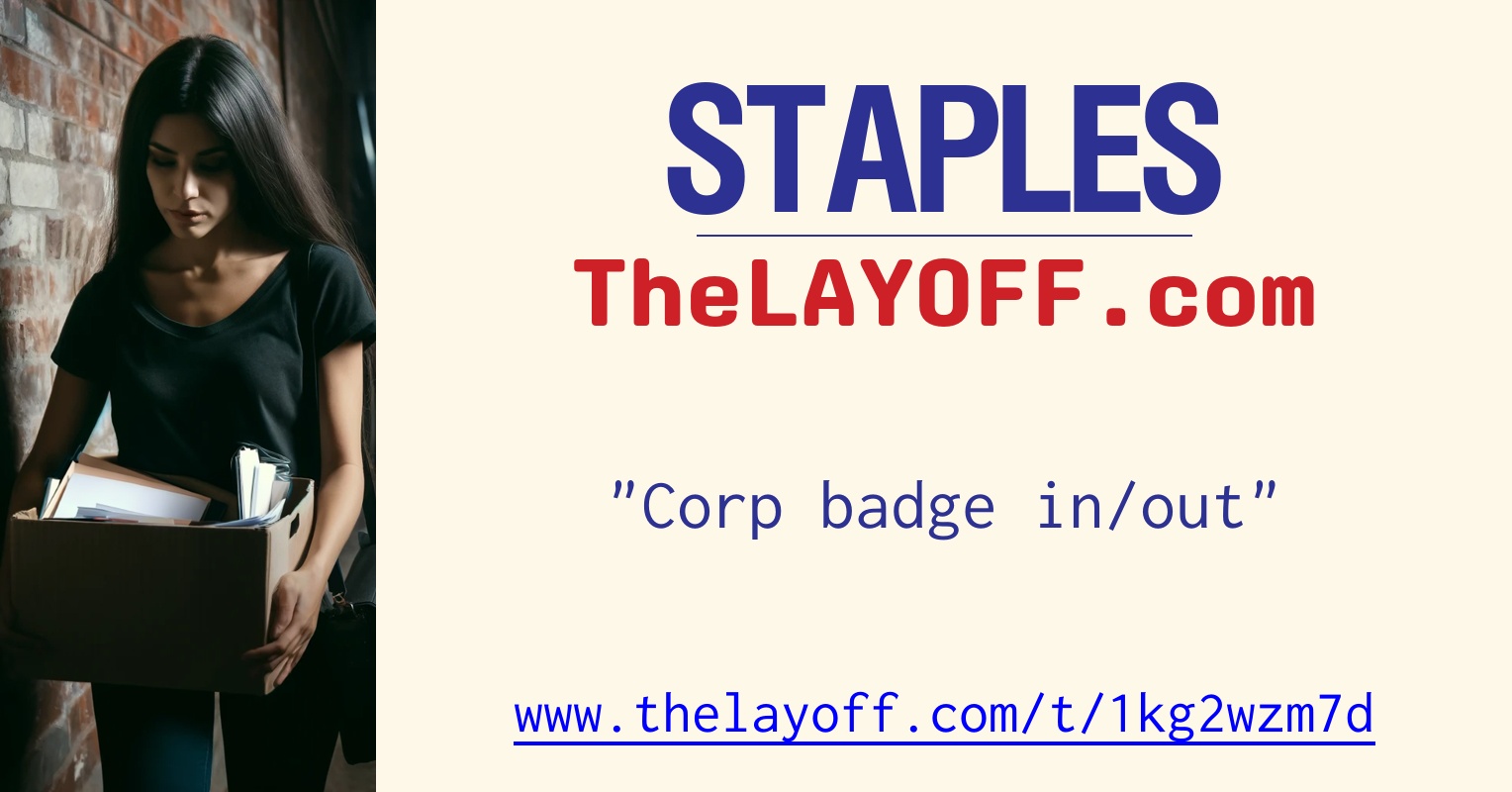 Corp badge in/out - post regarding Staples Inc. layoffs