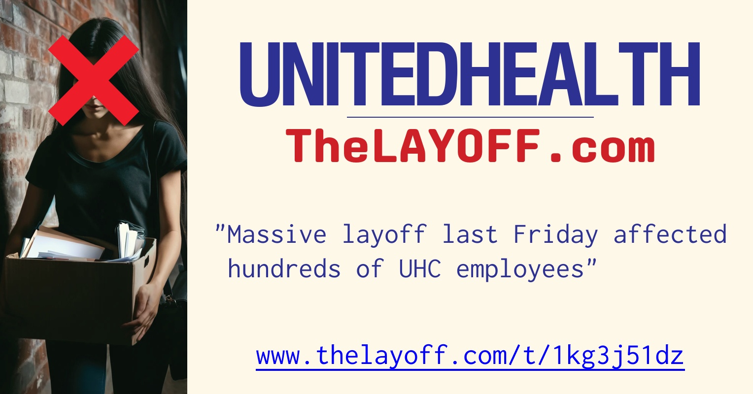 Massive layoff last Friday affected hundreds of UHC employees - post ...