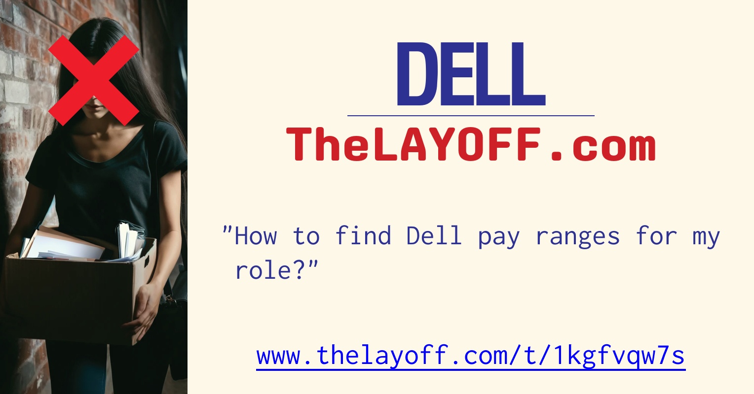 How to find Dell pay ranges for my role? - post regarding Dell Inc. layoffs
