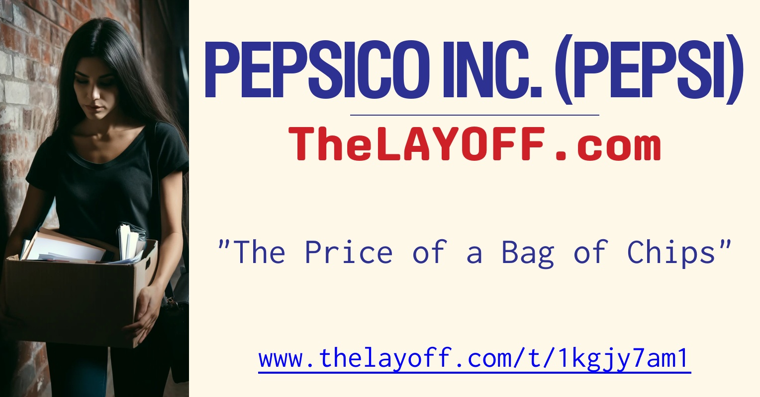 The Price of a Bag of Chips - post regarding PepsiCo Inc. (Pepsi) layoffs