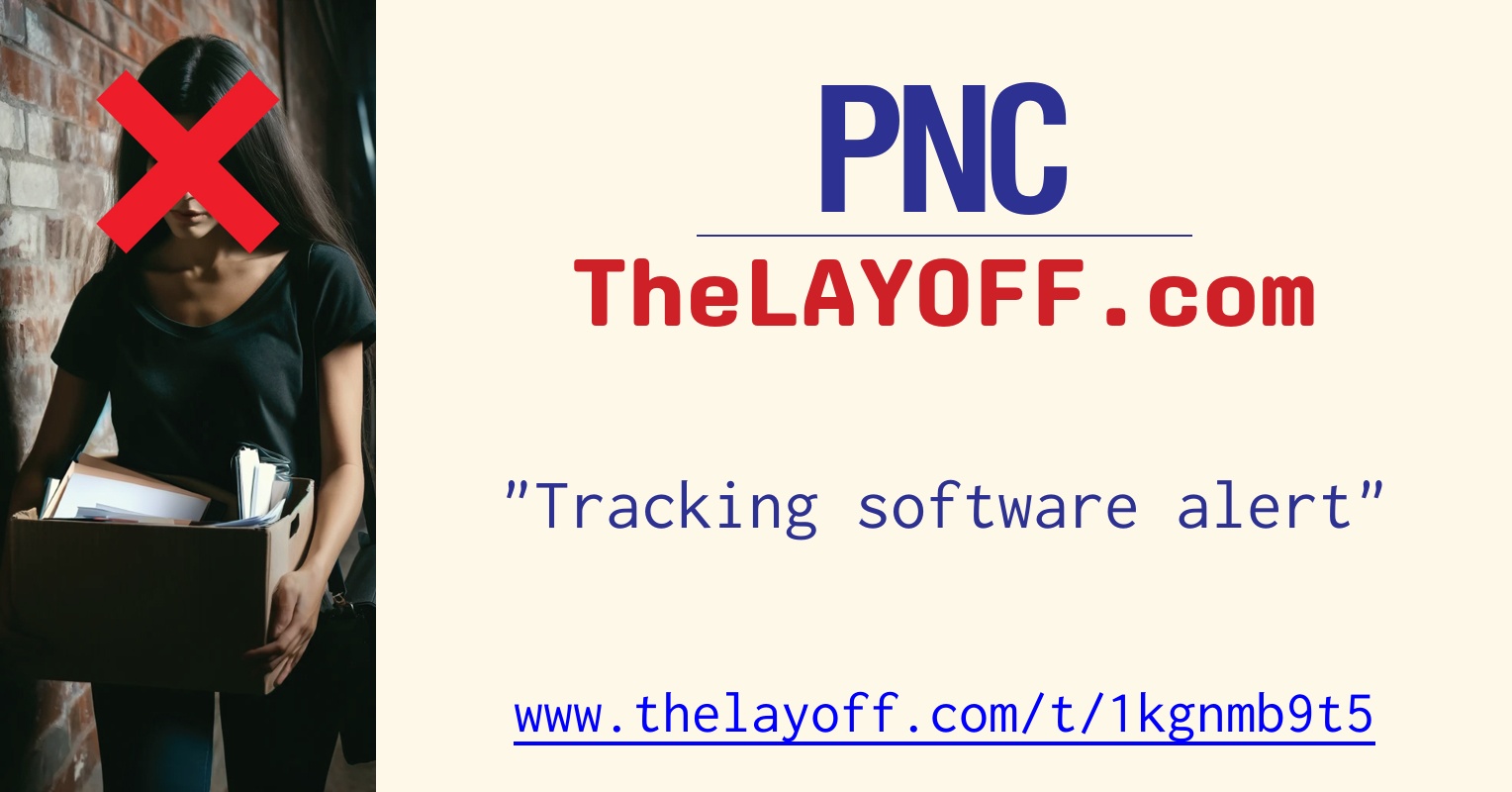 Tracking software alert - post regarding PNC layoffs