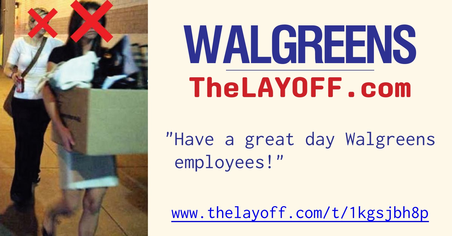 Have a great day Walgreens employees! - post regarding Walgreens layoffs