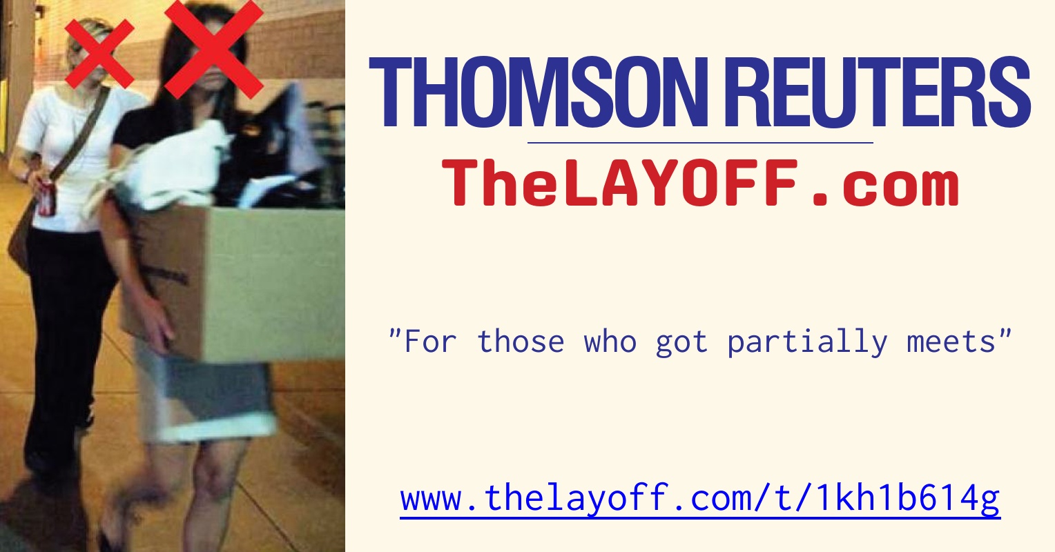 For those who got partially meets - post regarding Thomson Reuters layoffs