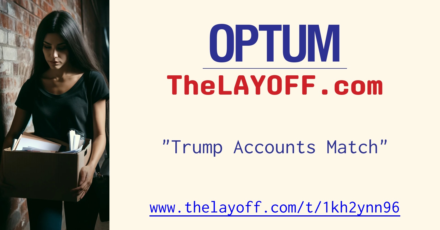 Trump Accounts Match - post regarding Optum layoffs