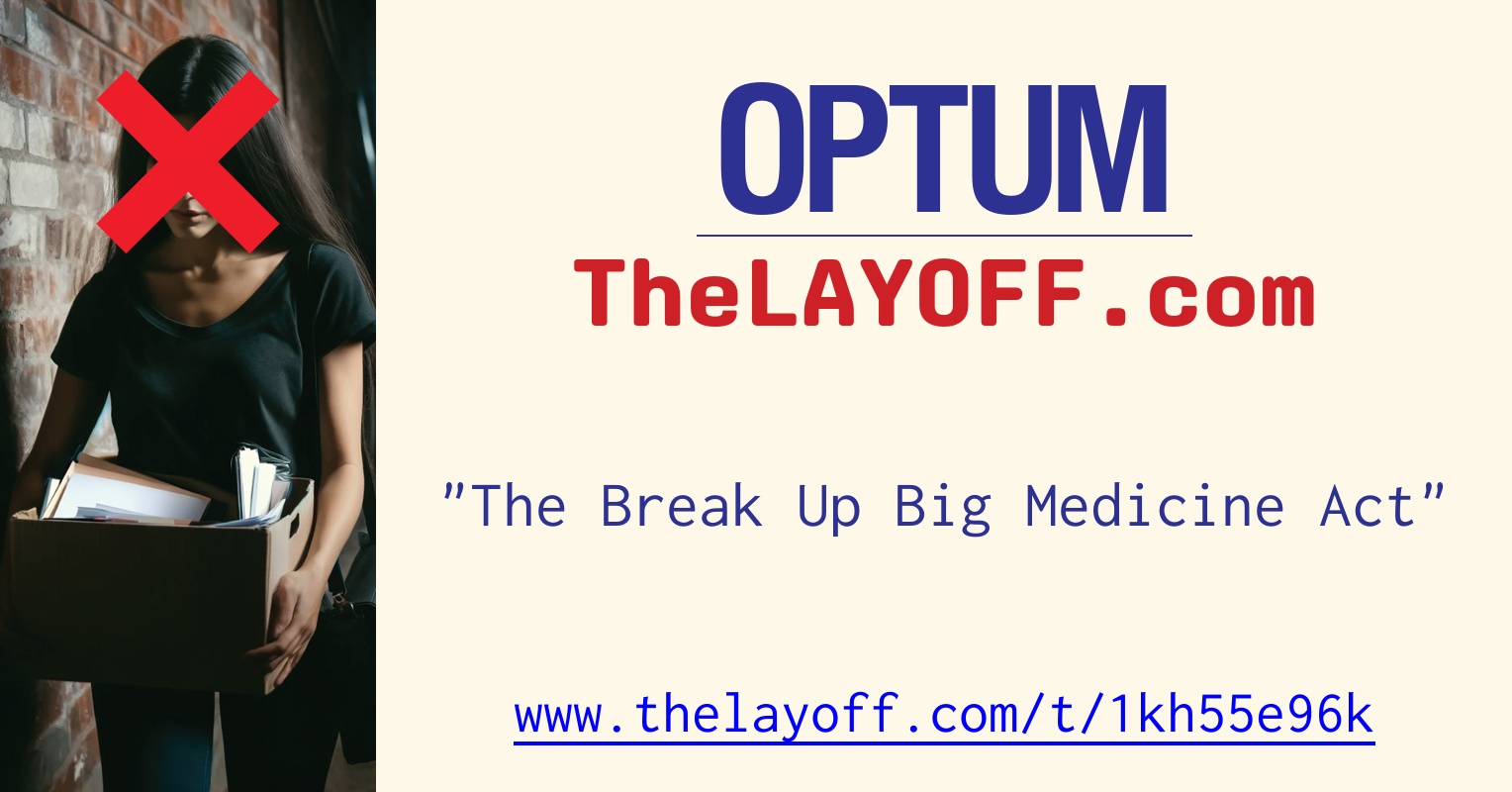 The Break Up Big Medicine Act - post regarding Optum layoffs