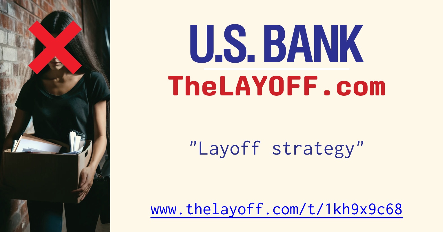 Layoff strategy - post regarding U.S. Bank layoffs