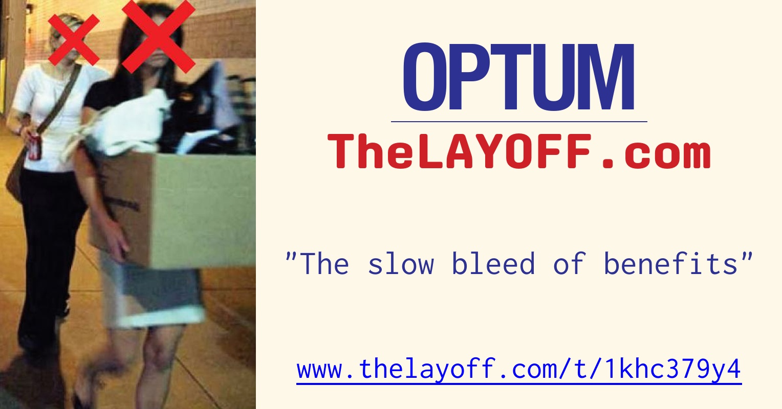 The slow bleed of benefits - post regarding Optum layoffs