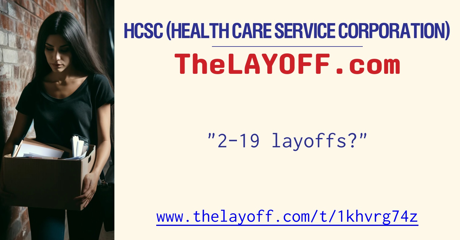 2-19 layoffs? - post regarding HCSC (Health Care Service Corporation ...