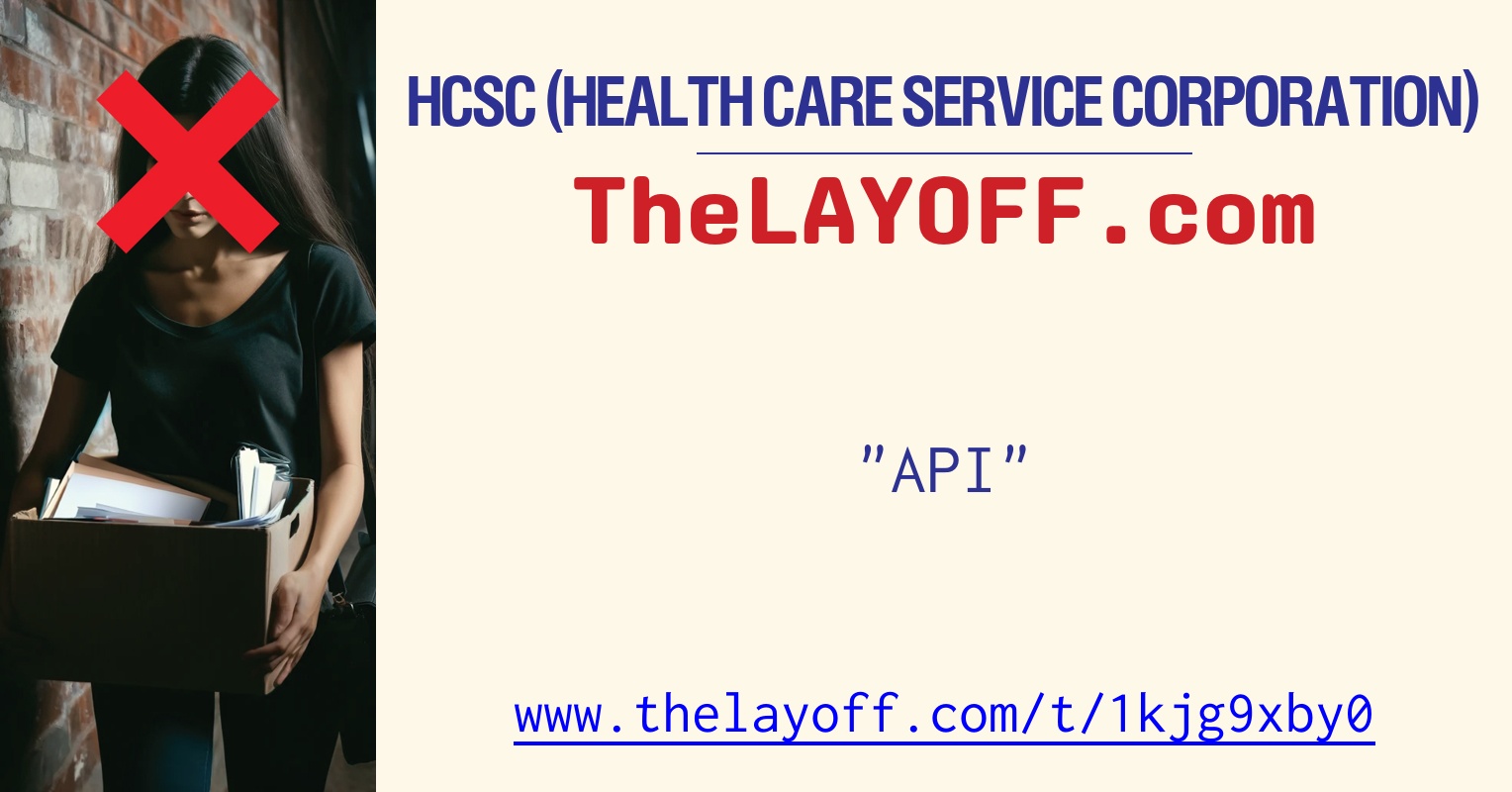 API - post regarding HCSC (Health Care Service Corporation) layoffs