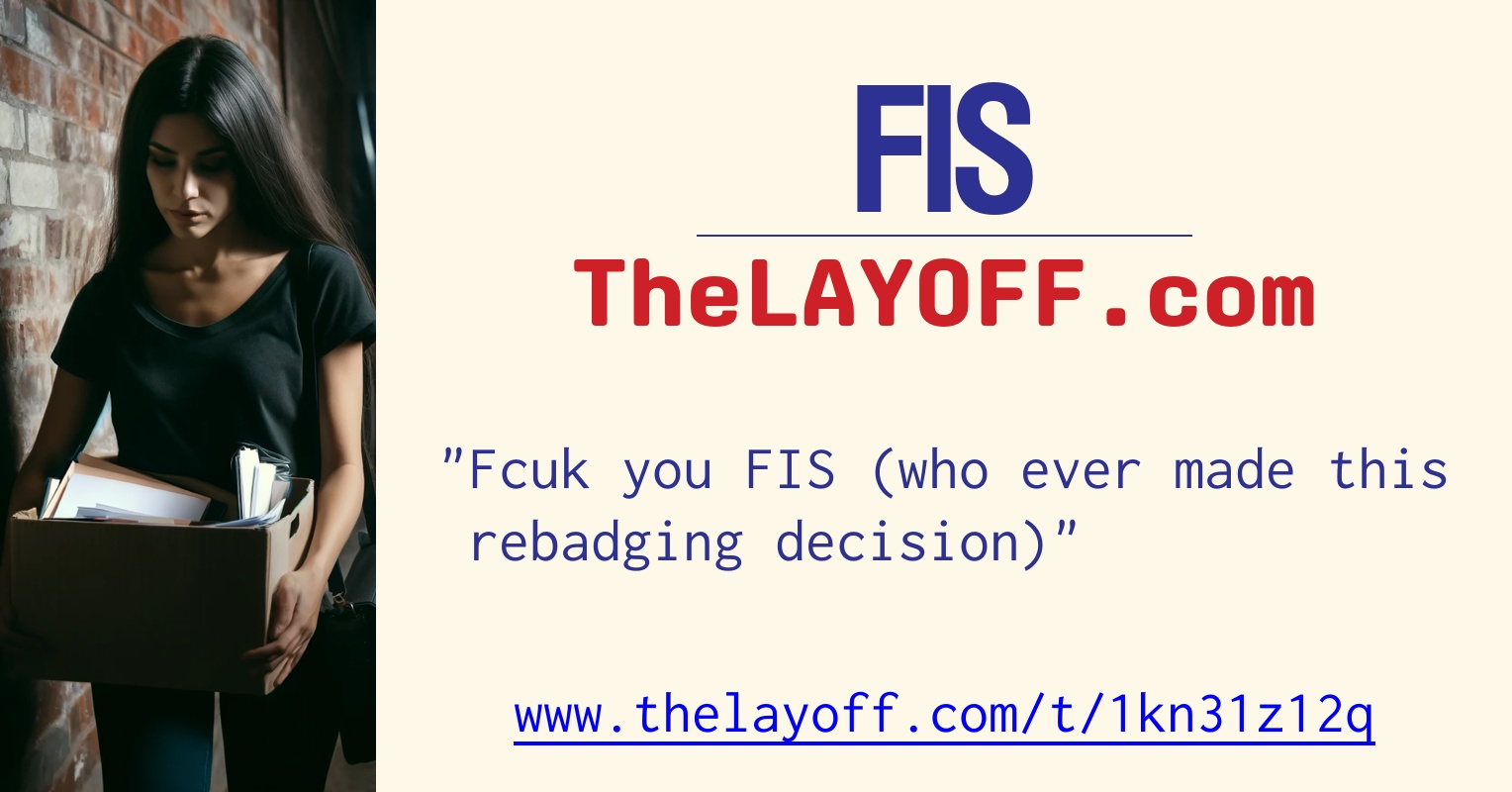 Fcuk you FIS (who ever made this rebadging decision) - post regarding ...