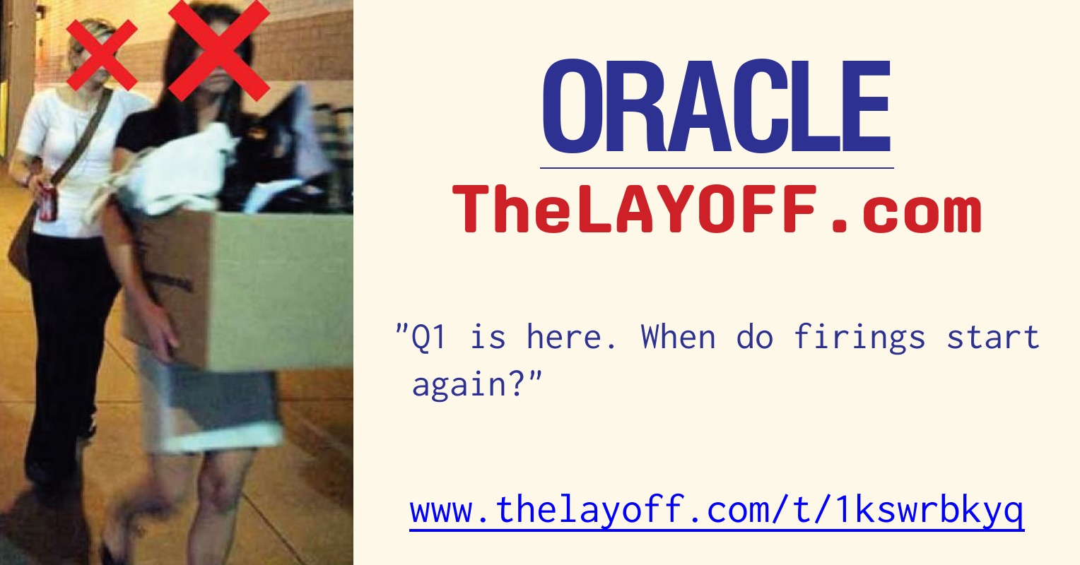 Q1 is here. When do firings start again? - post regarding Oracle Corp ...