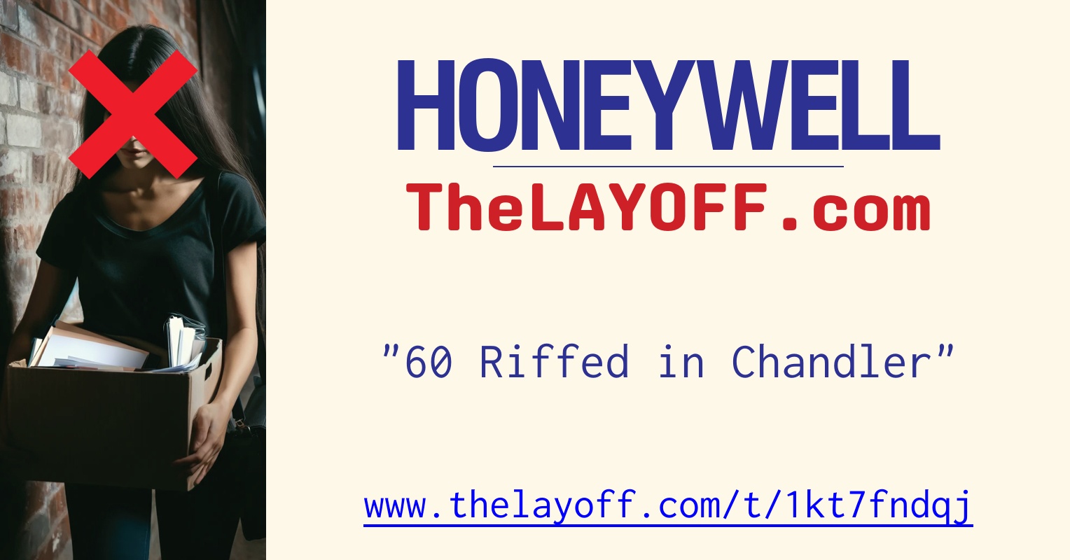 60 Riffed in Chandler - post regarding Honeywell International Inc. layoffs