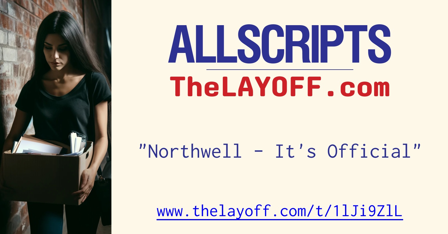 Northwell - It's Official - post regarding Allscripts layoffs