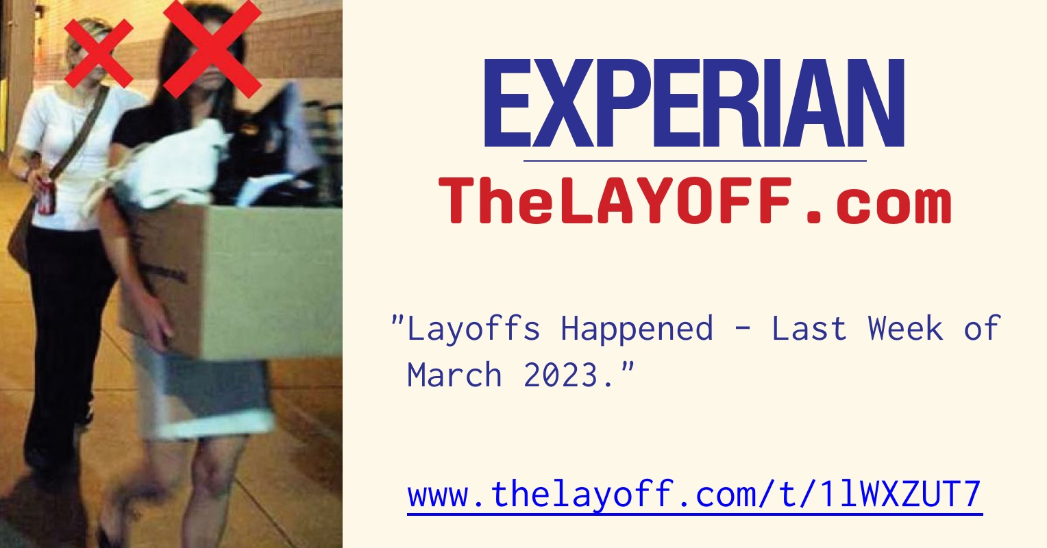 Layoffs Happened - Last Week of March 2023. - post regarding Experian ...