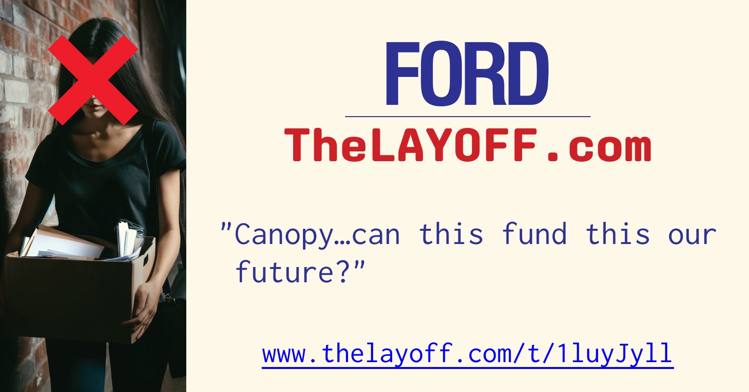 Canopy…can this fund this our future? - post regarding Ford layoffs