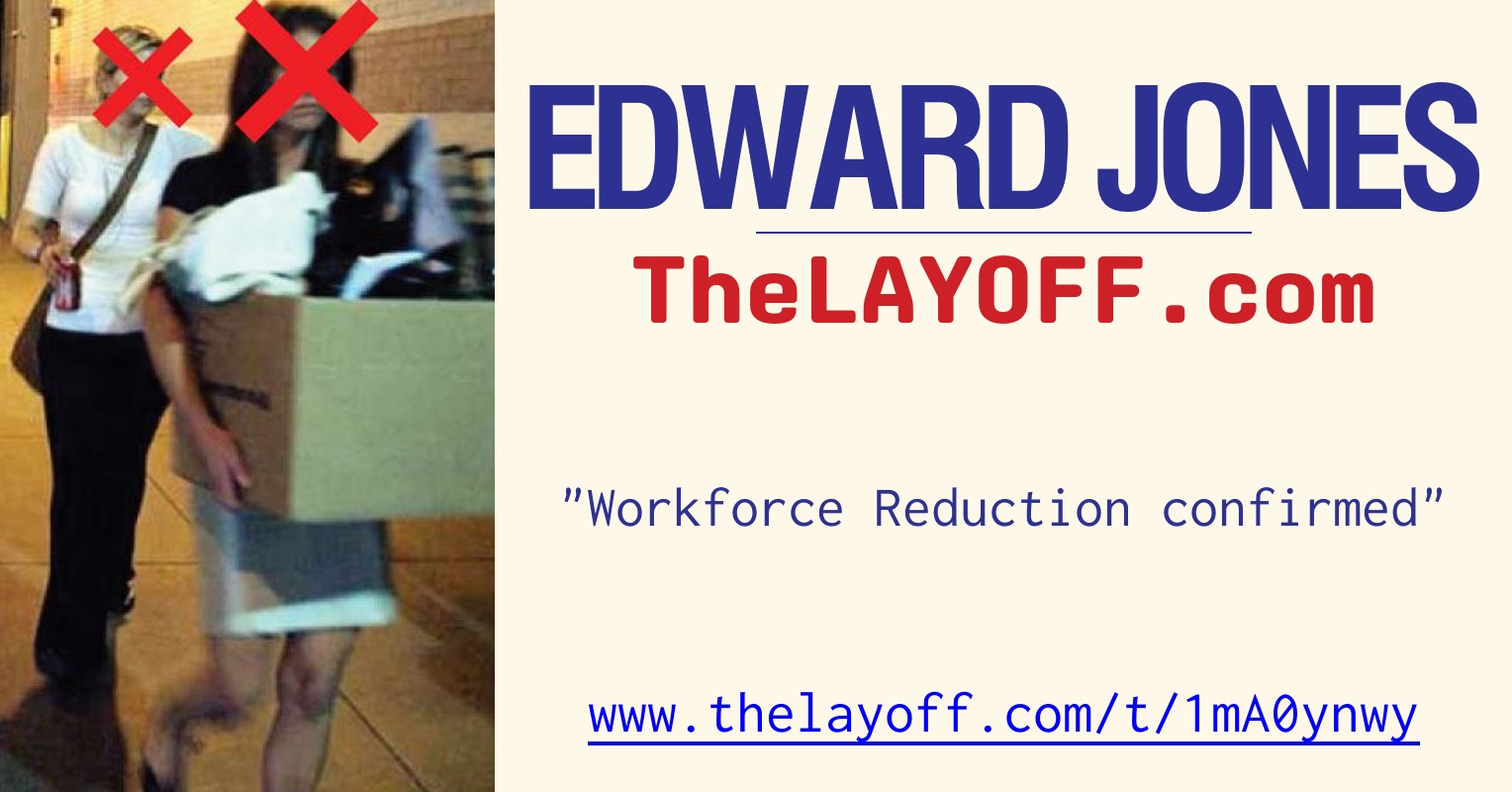 Workforce Reduction confirmed - post regarding Edward Jones layoffs