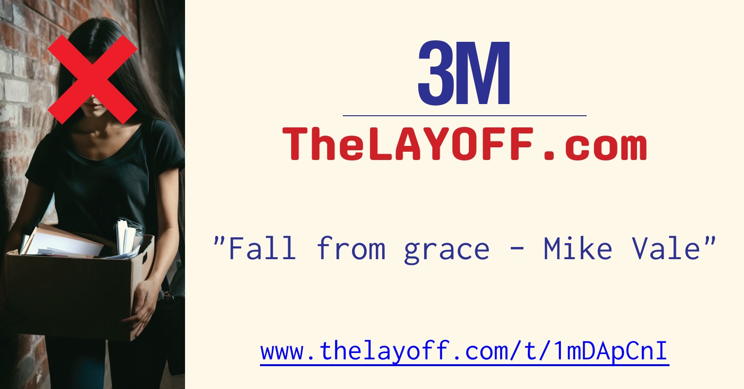 Fall from grace - Mike Vale - post regarding 3M layoffs