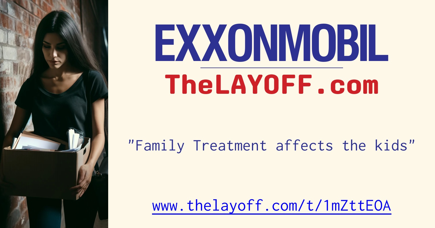 Family Treatment affects the kids - post regarding ExxonMobil Corp. layoffs