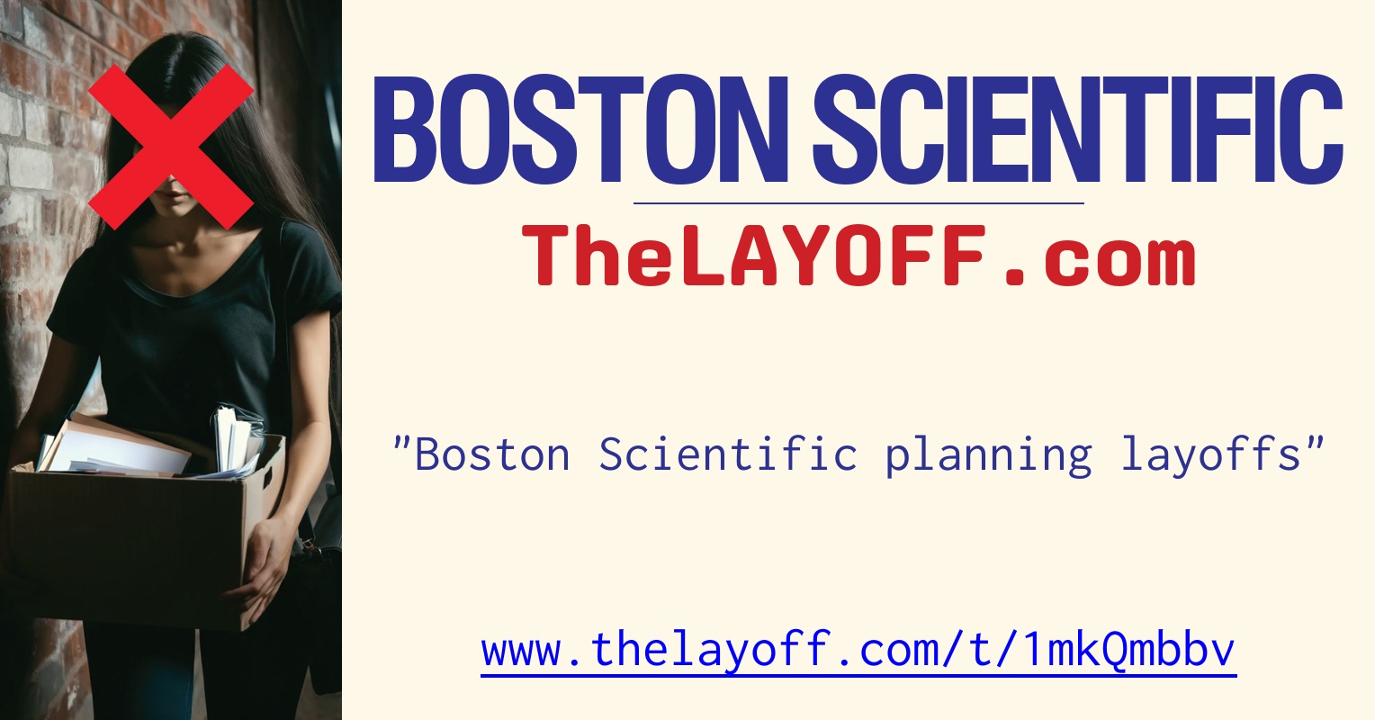 Boston Scientific planning layoffs - post regarding Boston Scientific Corp. layoffs