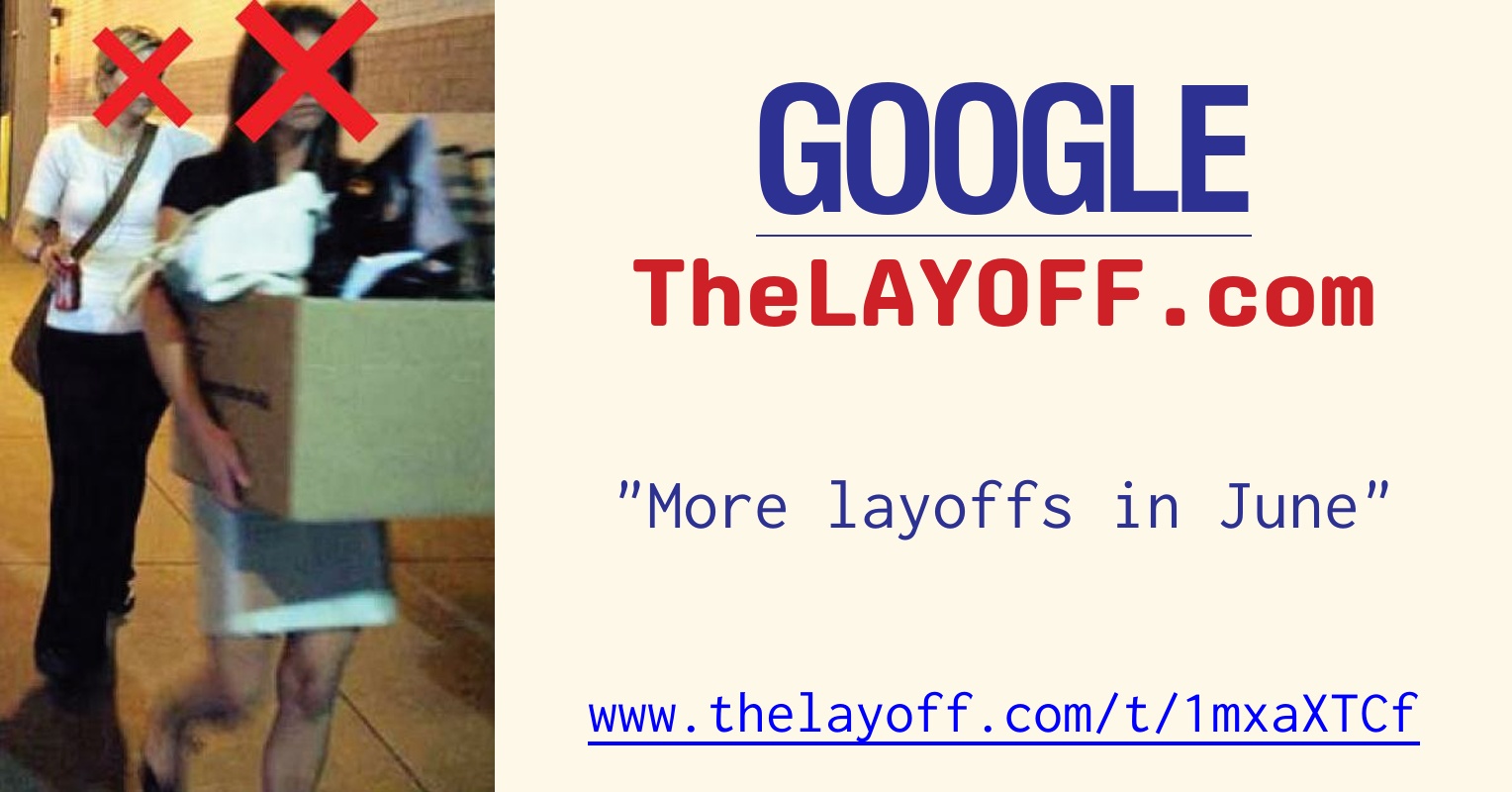 More layoffs in June - post regarding Alphabet Inc. (Google) layoffs
