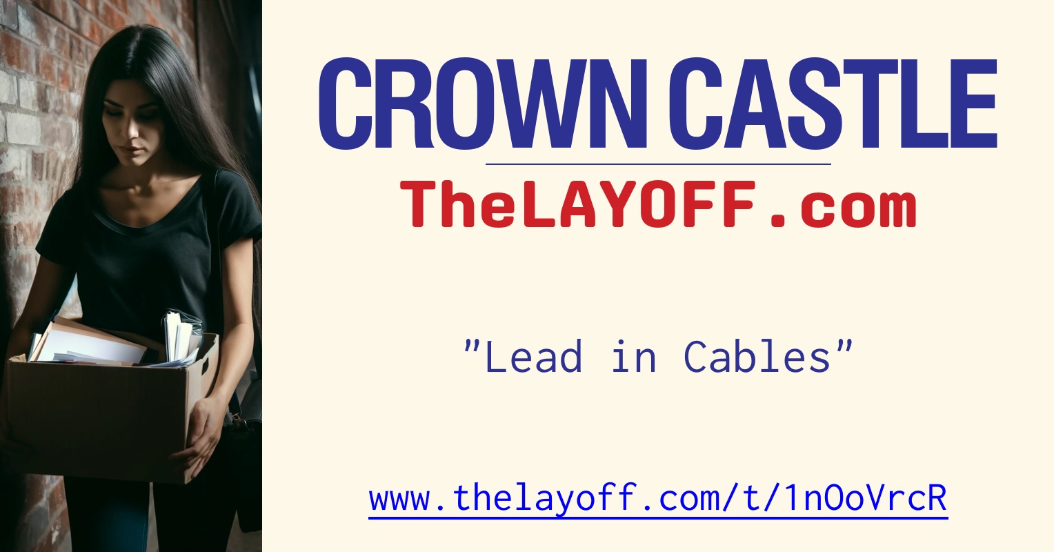Lead in Cables - post regarding Crown Castle International Corp. layoffs