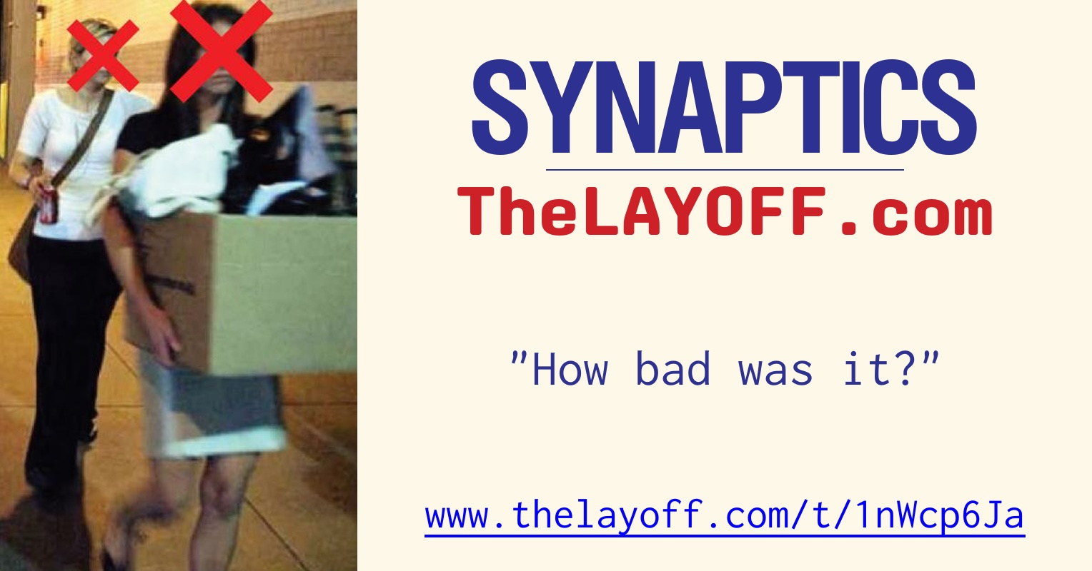 How bad was it? - post regarding Synaptics Inc. layoffs