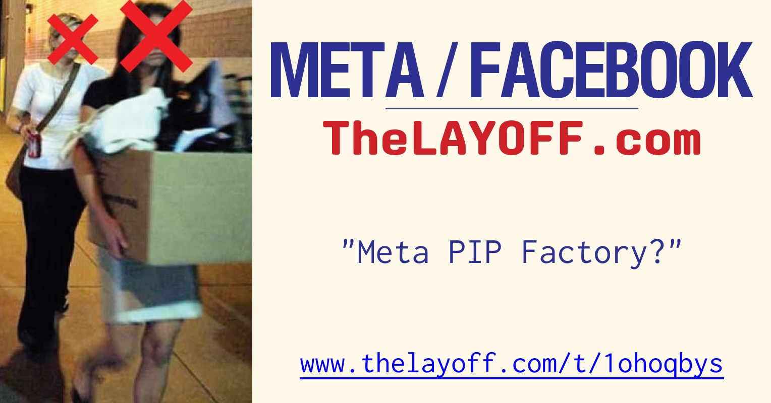 Meta PIP Factory? - post regarding Meta / Facebook layoffs