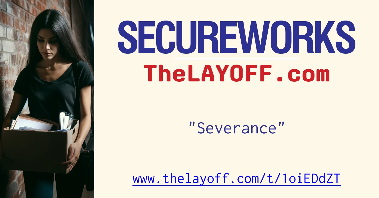 Severance - post regarding SecureWorks layoffs