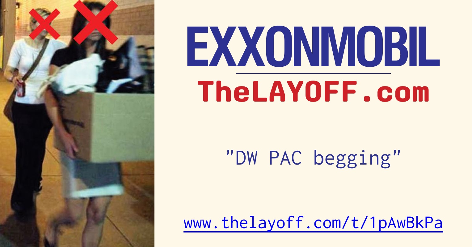 DW PAC begging - post regarding ExxonMobil Corp. layoffs