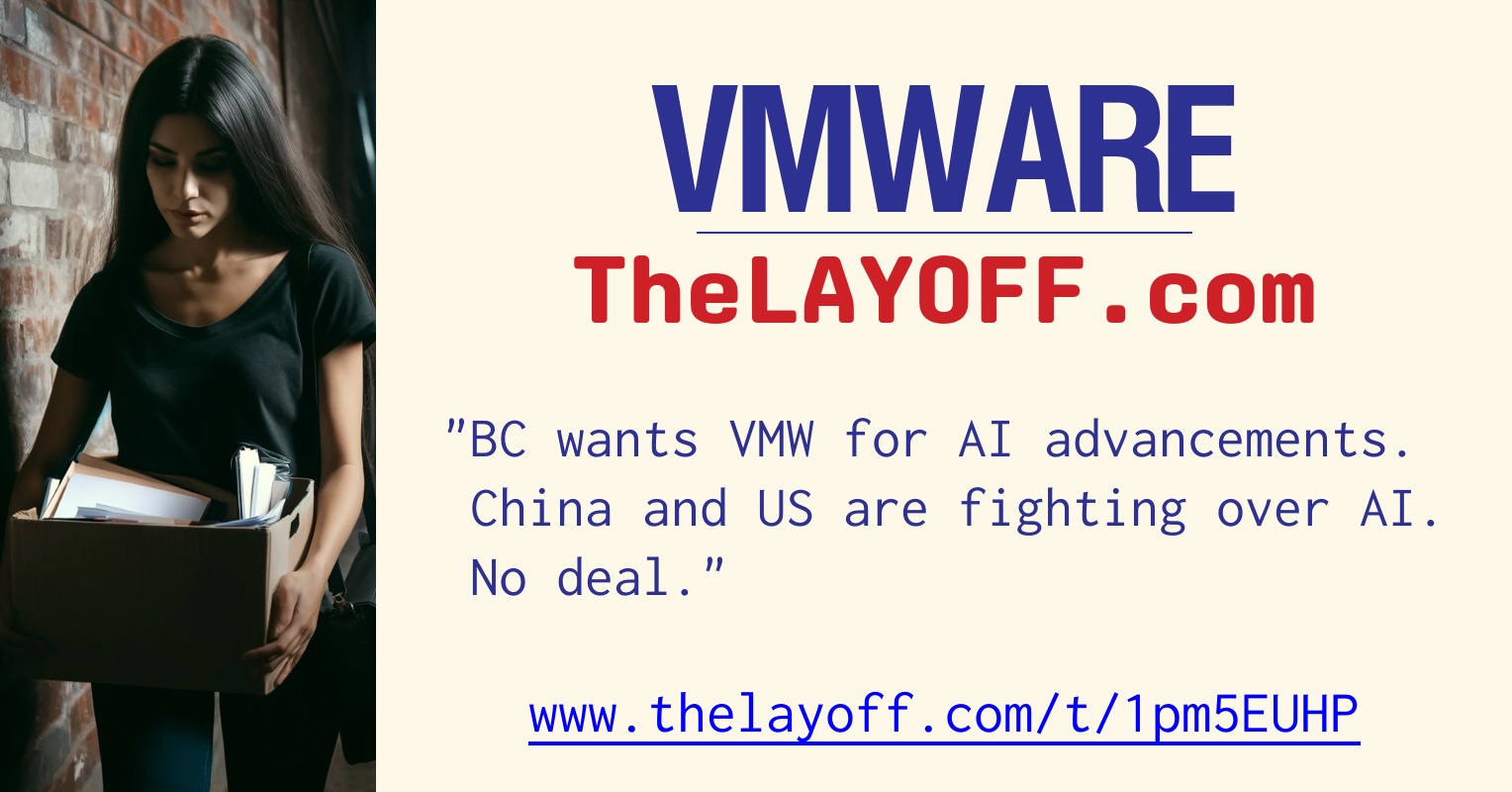 BC wants VMW for AI advancements. China and US are fighting over AI. No deal. - post regarding ...
