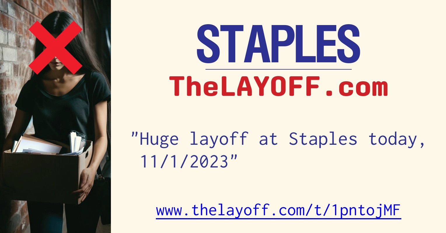 Huge layoff at Staples today, 11/1/2023 - post regarding Staples Inc ...