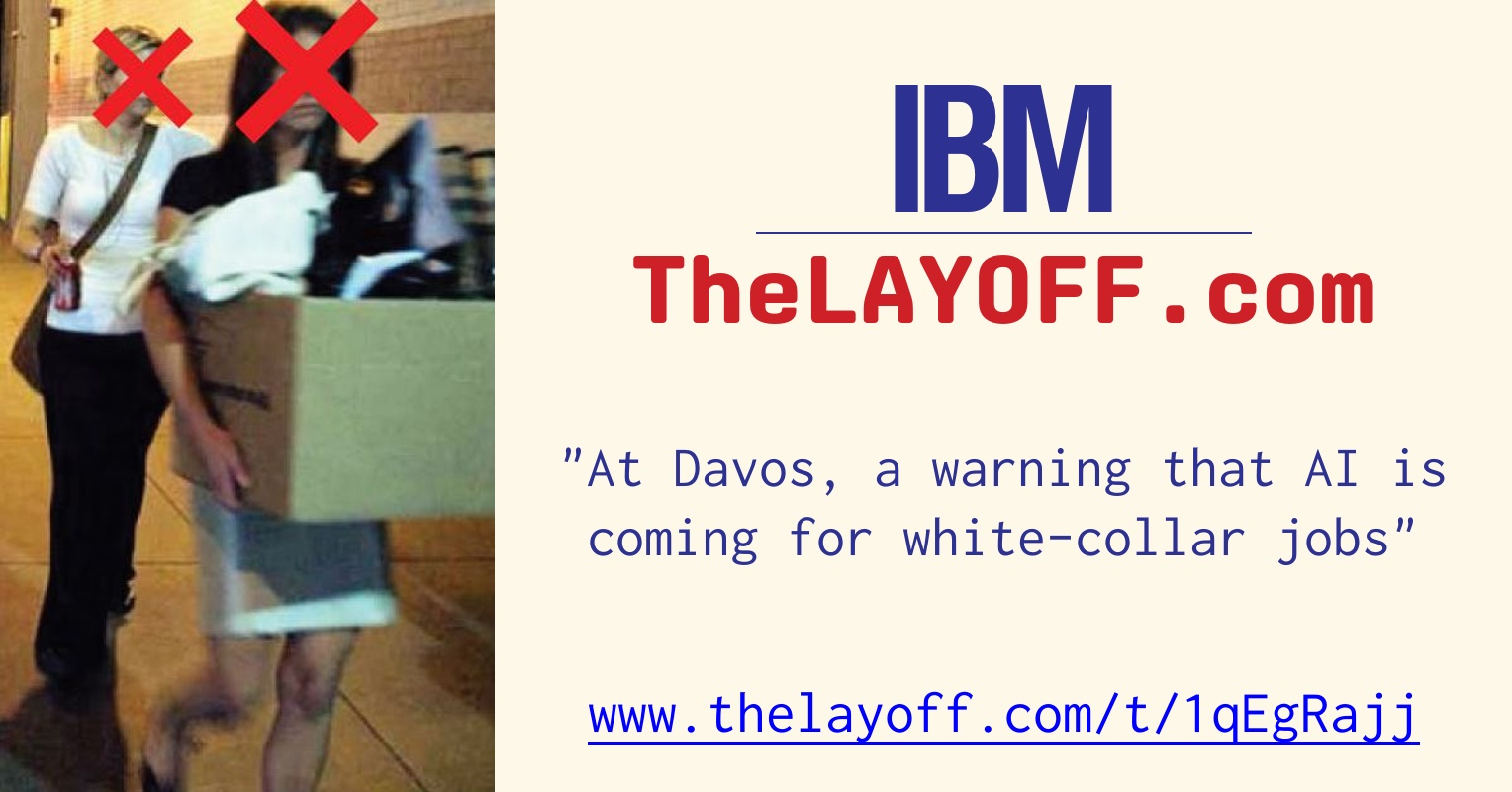 At Davos, a warning that AI is coming for white-collar jobs - post regarding IBM layoffs