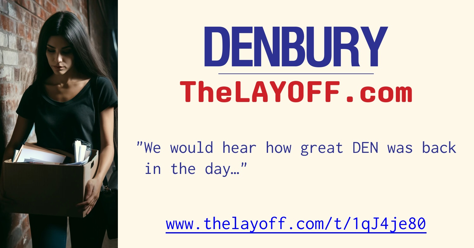 We would hear how great DEN was back in the day… - post regarding Denbury Resources Inc. layoffs