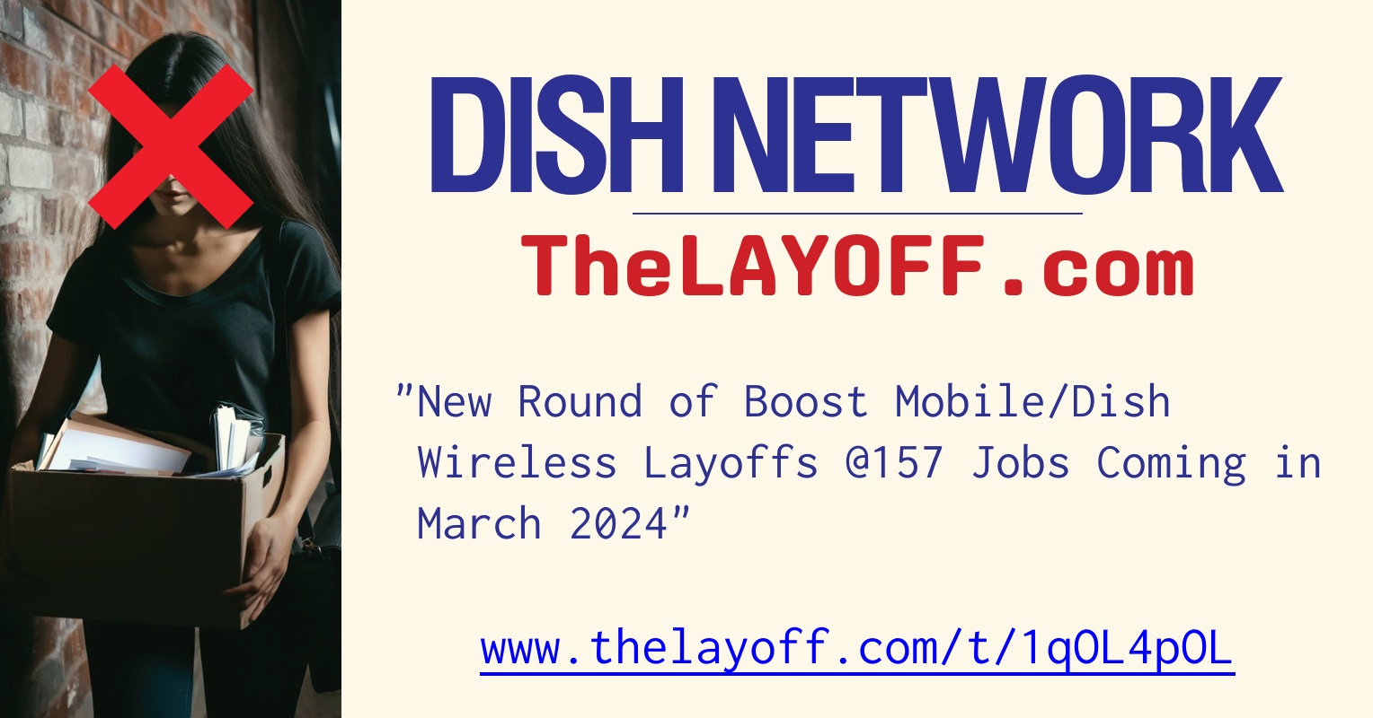 New Round of Boost Mobile/Dish Wireless Layoffs @157 Jobs Coming in March 2024 - post regarding ...
