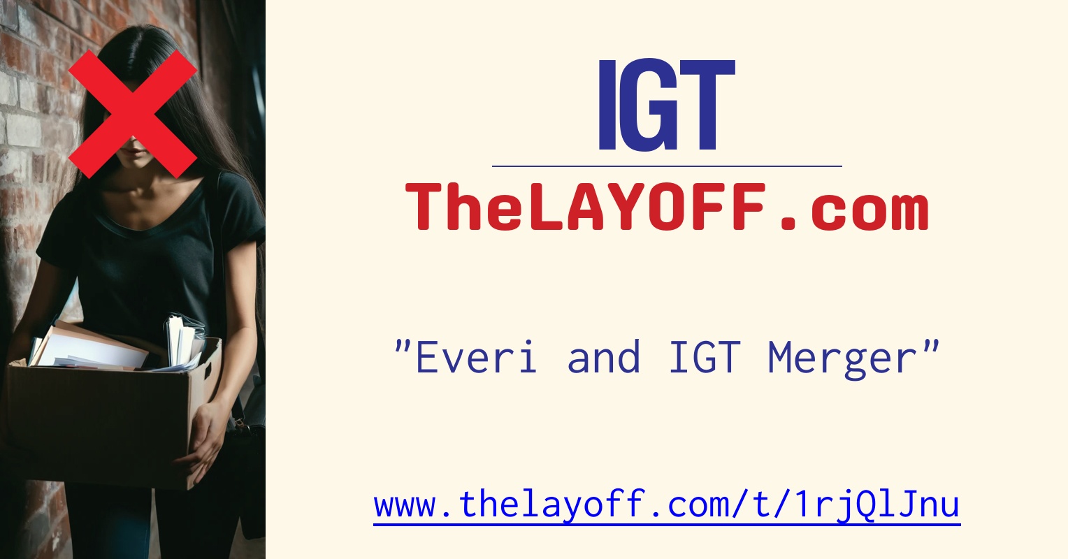 Everi and IGT Merger - post regarding International Game Technology layoffs