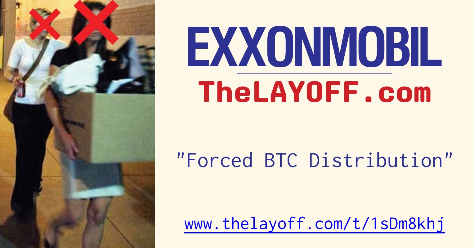 Forced BTC Distribution - post regarding ExxonMobil Corp. layoffs