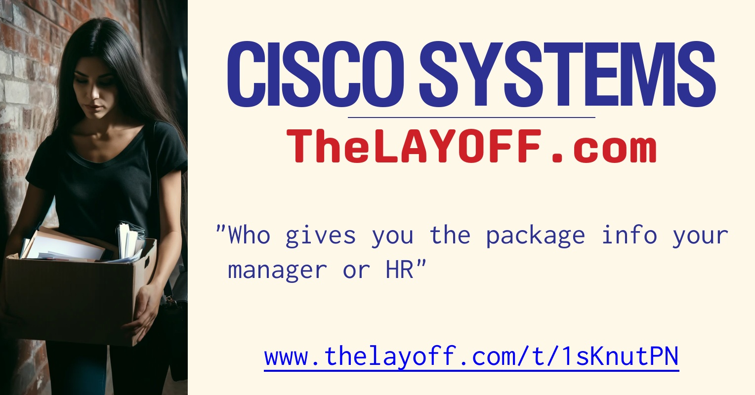 Who gives you the package info your manager or HR - post regarding Cisco Systems Inc. layoffs